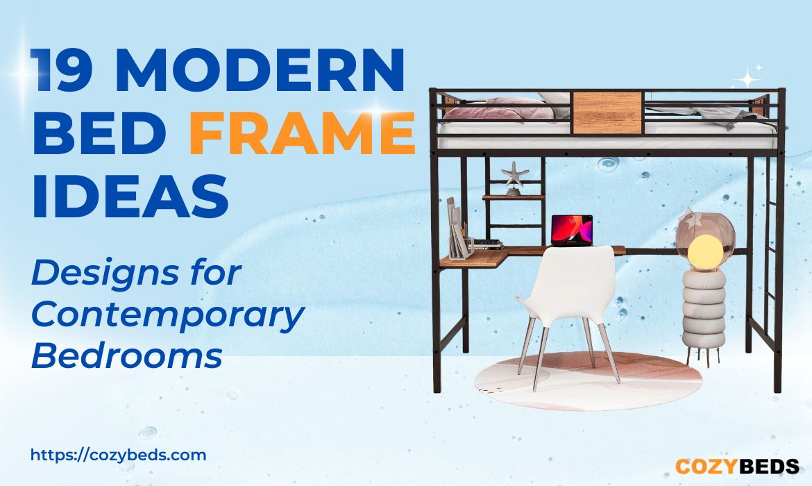 19 Modern Bed Frame Ideas: Designs for Contemporary Bedrooms – CozyBeds